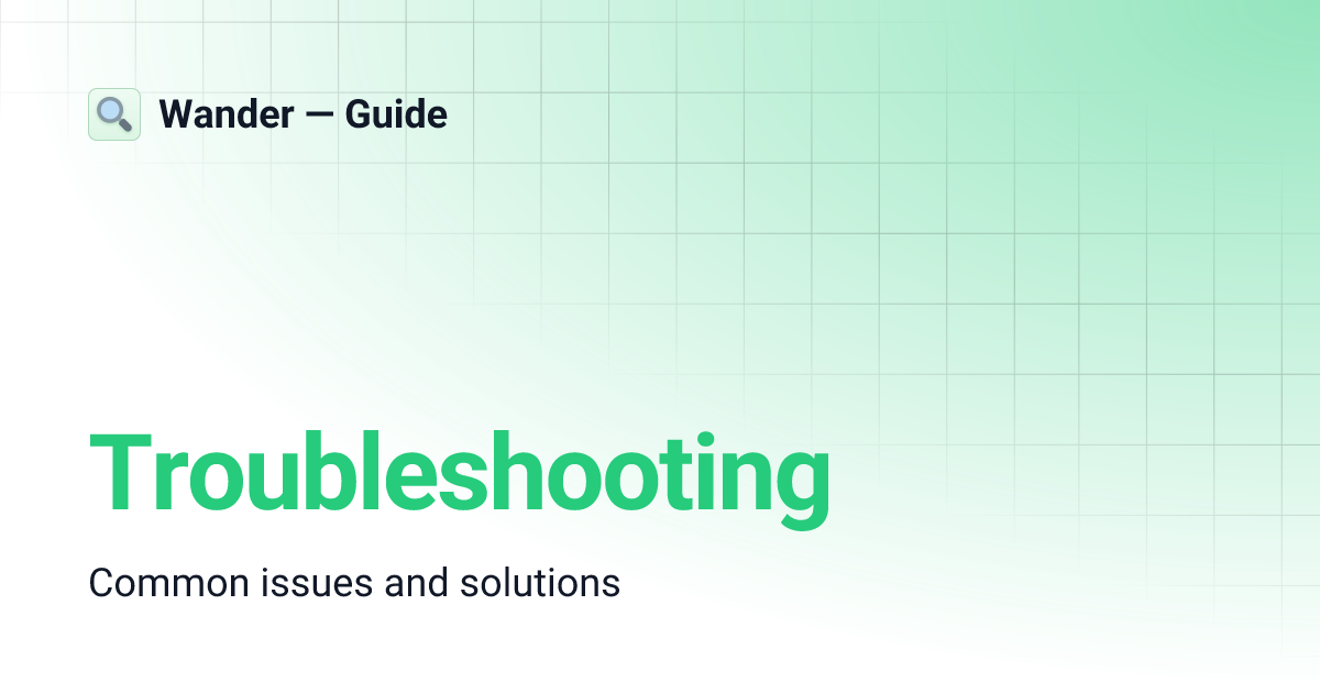Troubleshooting | Wander — Guide